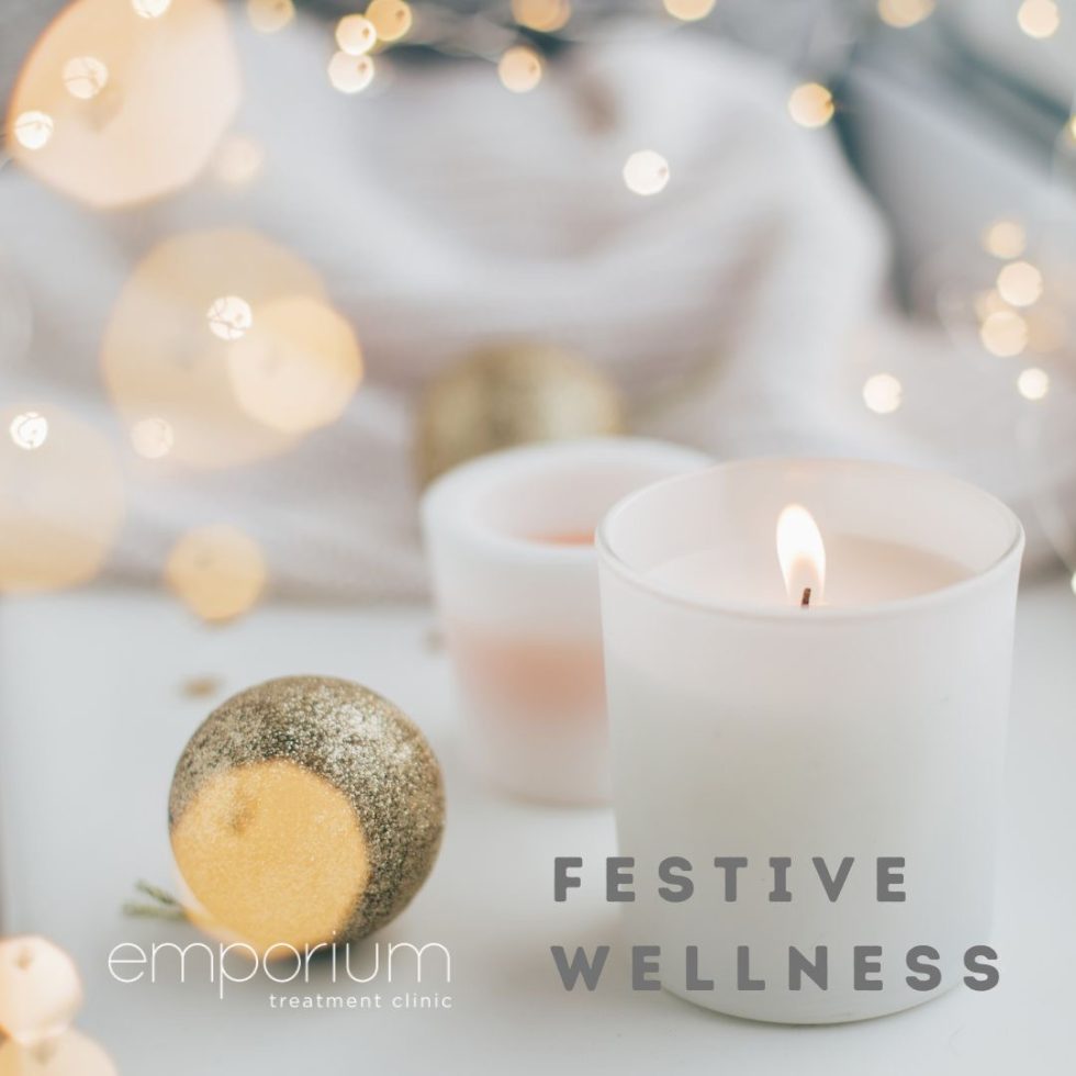 Festive Skincare & Wellbeing Tips - Emporium Treatment Clinic